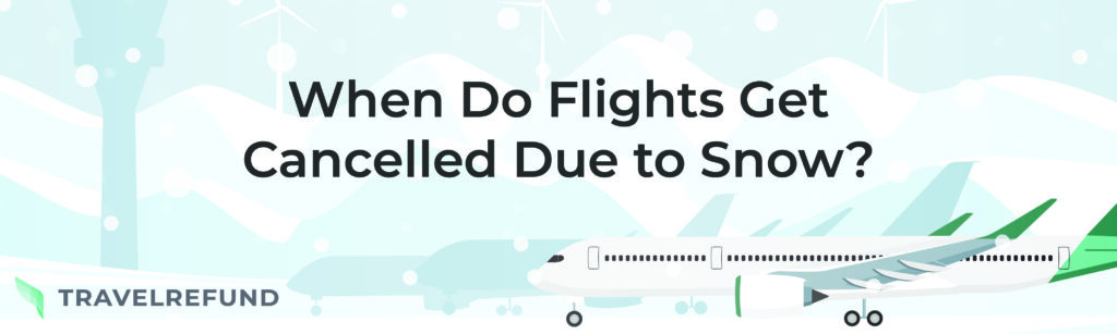 When Do Flights Get Cancelled Due to Snow? - TravelRefund